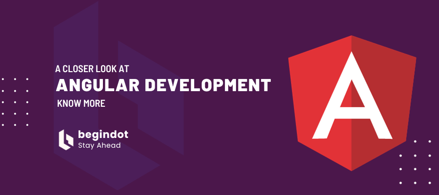 Angular Development: A Closer Look 2024 | Begindot Angular Development: A Closer Look 2024 | Begindot